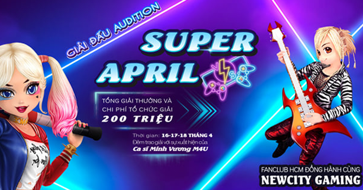 SUPER APRIL - Giải đấu với tổng đầu tư lên tới 200 triệu đồng khởi đầu ...