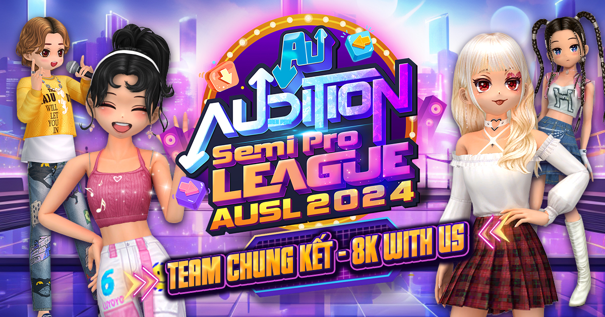 [AUSL] Team Chung Kết 8K WITH US - Viết tiếp trang cổ tích tại AUDITION ...